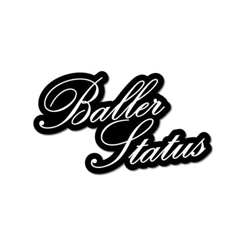 Baller status – destickerman